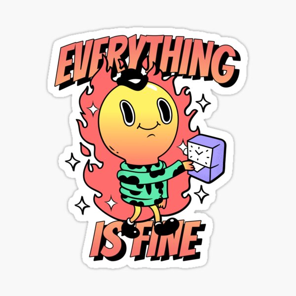 "EVERYTHING IS FINE" Sticker for Sale by HikariHope | Redbubble