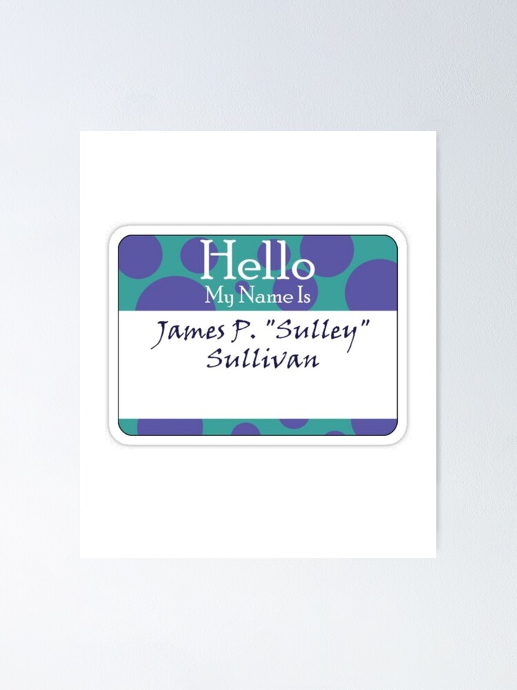 "Hello My Name Is James P. "Sully" Sullivan" Poster for Sale by SHRNJNN ...