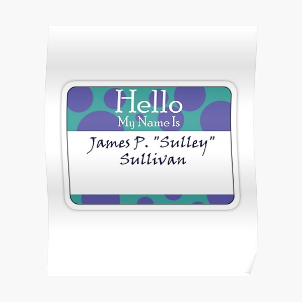 "Hello My Name Is James P. "Sully" Sullivan" Poster for Sale by SHRNJNN ...