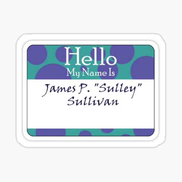 "Hello My Name Is James P. "Sully" Sullivan" Sticker by SHRNJNN | Redbubble