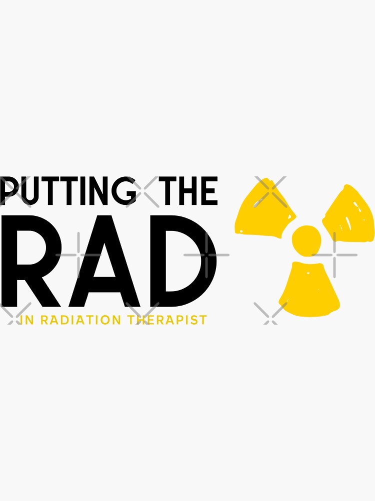 "Putting The RAD In Radiation Therapist" Sticker for Sale by ...