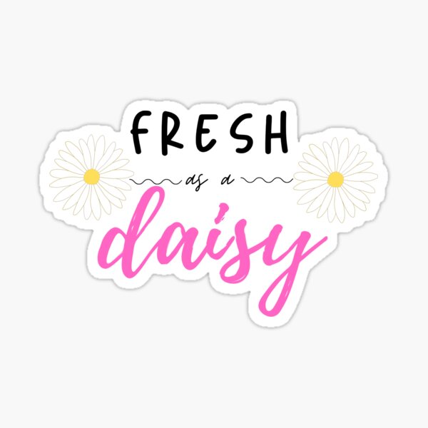 "Fresh As A Daisy, Cute Flowers" Sticker by KHNK | Redbubble