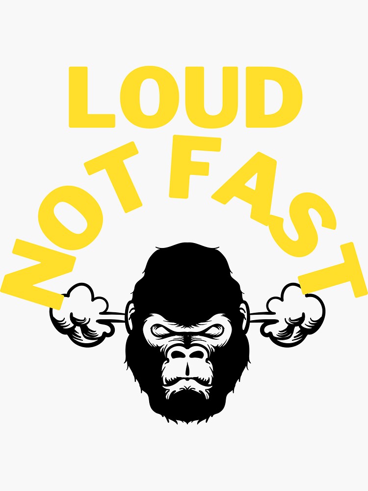 "loud not fast" Sticker for Sale by HITOUDESIGN | Redbubble