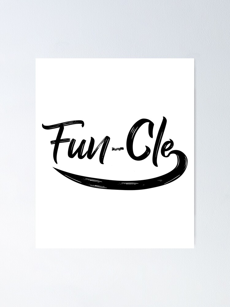 "fun-cle funny uncle" Poster by ismailb02 | Redbubble