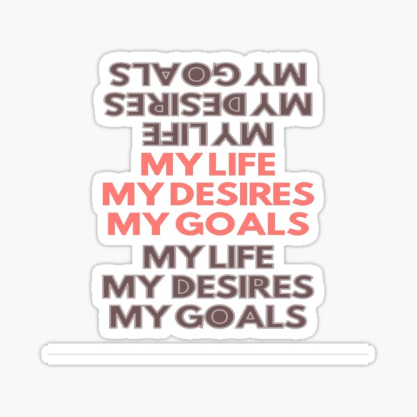 "My Life My Desires My Goals" Sticker by Sagar004 | Redbubble