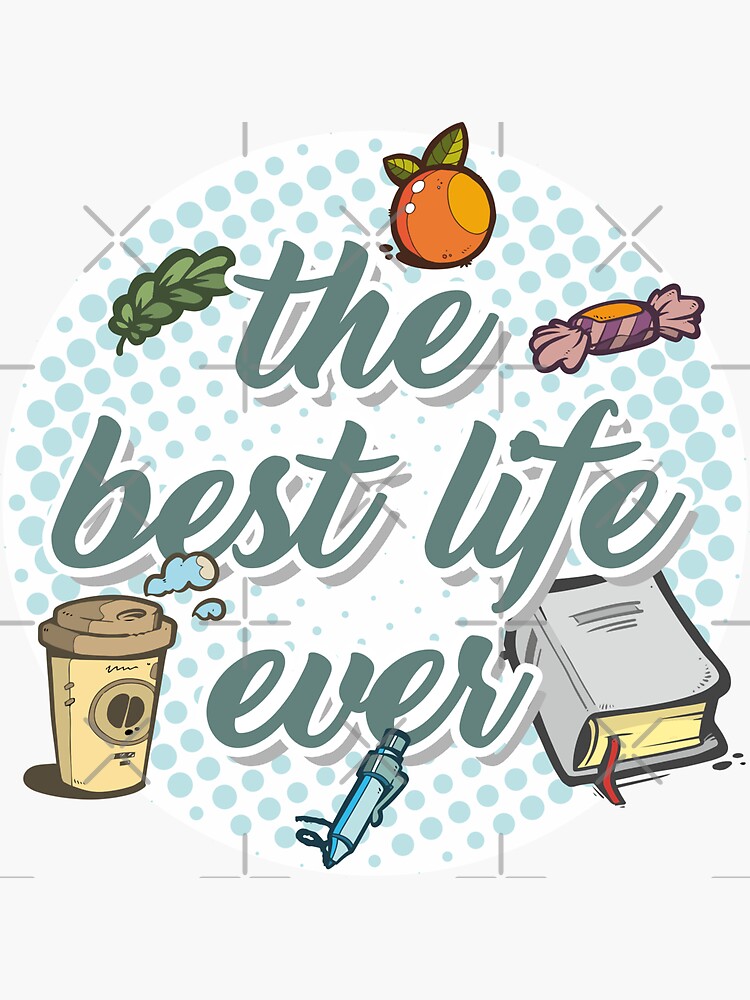 "The best life ever" Sticker for Sale by JWREGALOS | Redbubble
