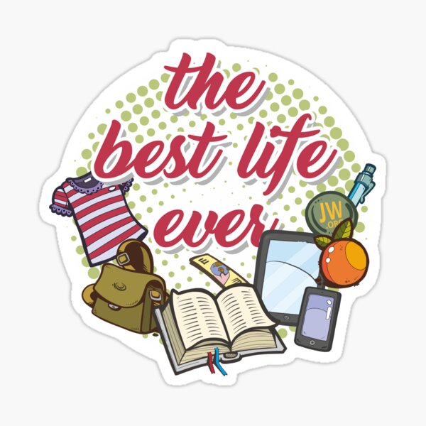"The best life ever" Sticker by JWREGALOS | Redbubble