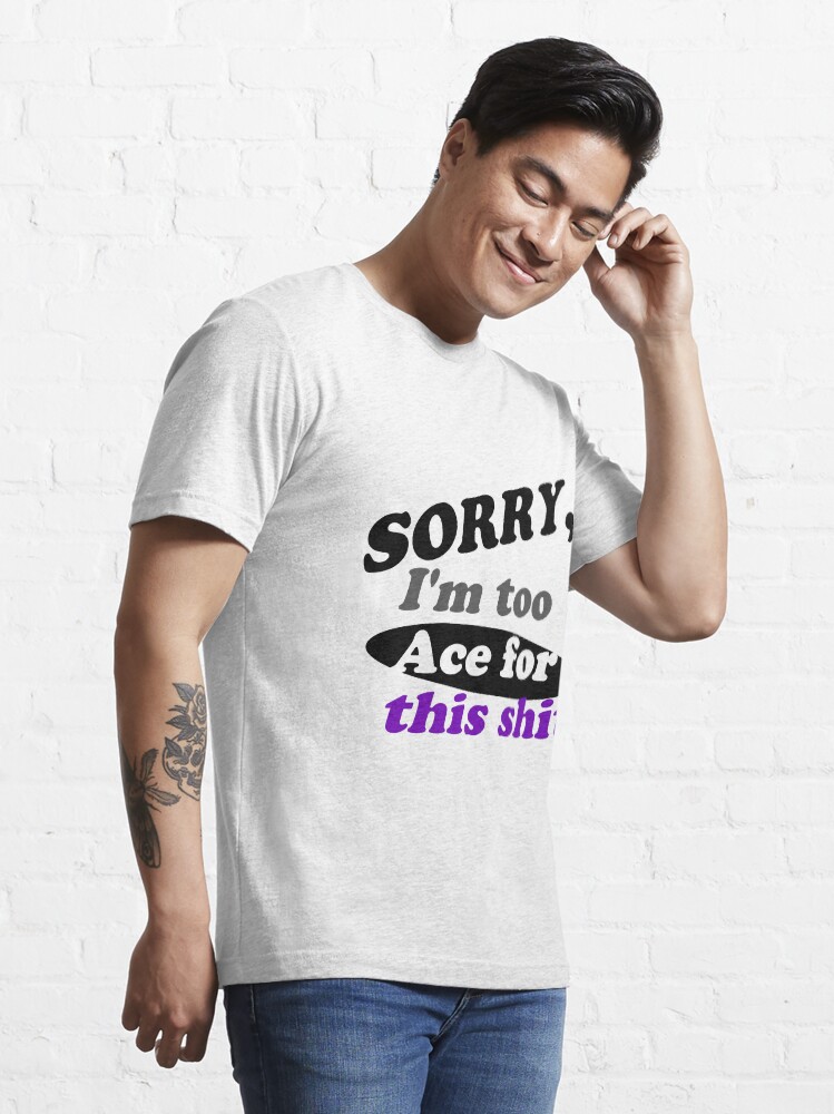 "Way Too Ace" T-shirt for Sale by BonnieLizzie | Redbubble | ace pride ...