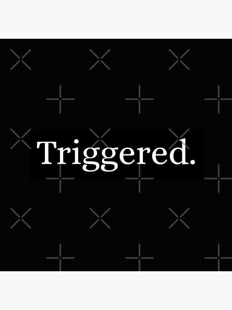 "Triggered." Poster for Sale by dmbdana | Redbubble