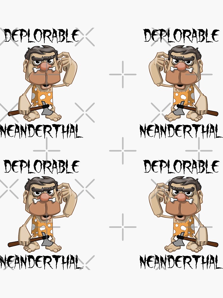 "Deplorable Neanderthal - A Deplorable Neanderthal Holding An Axe And ...