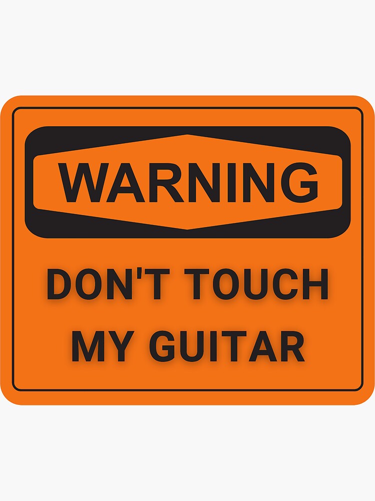 "Don't Touch My Guitar - WARNING SIGN" Sticker for Sale by GuitarSwitch ...