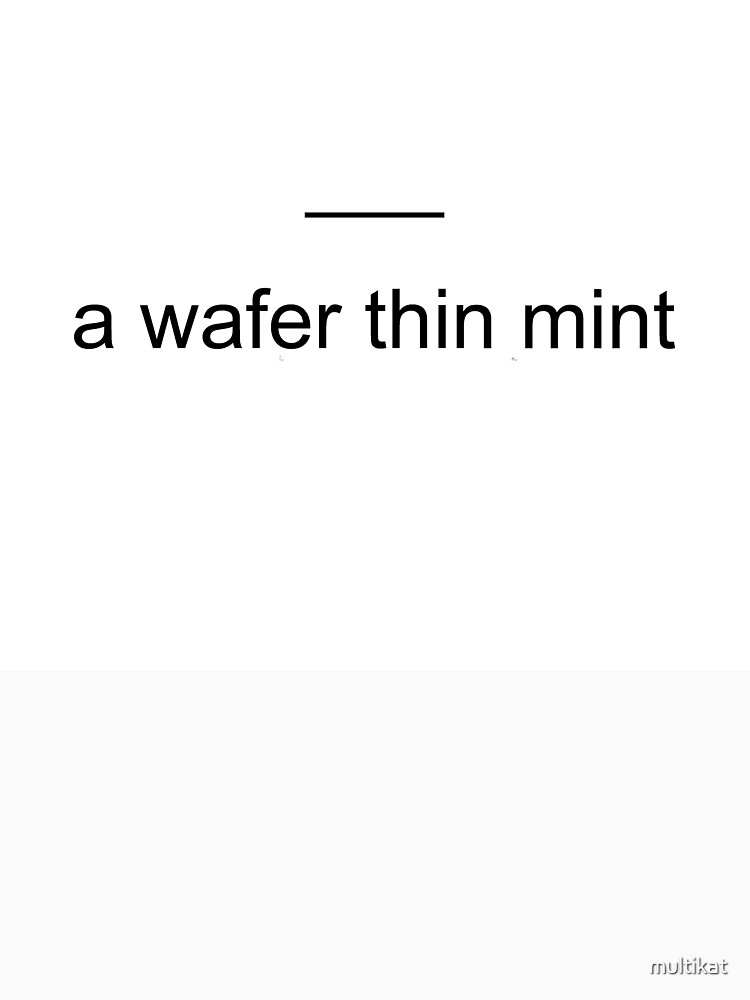 "A Wafer Thin Mint" T-shirt by multikat | Redbubble
