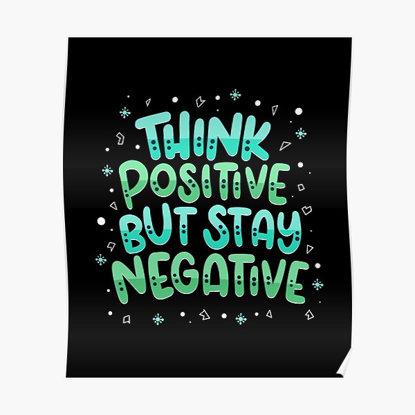 Negative But Positive Posters | Redbubble