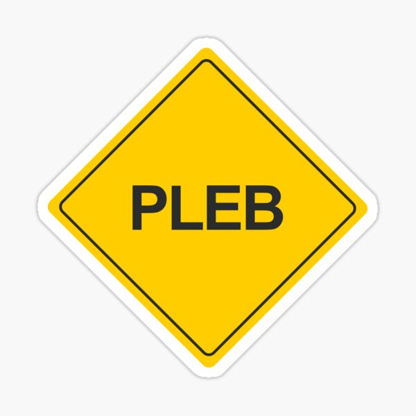 Pleb Gifts & Merchandise | Redbubble