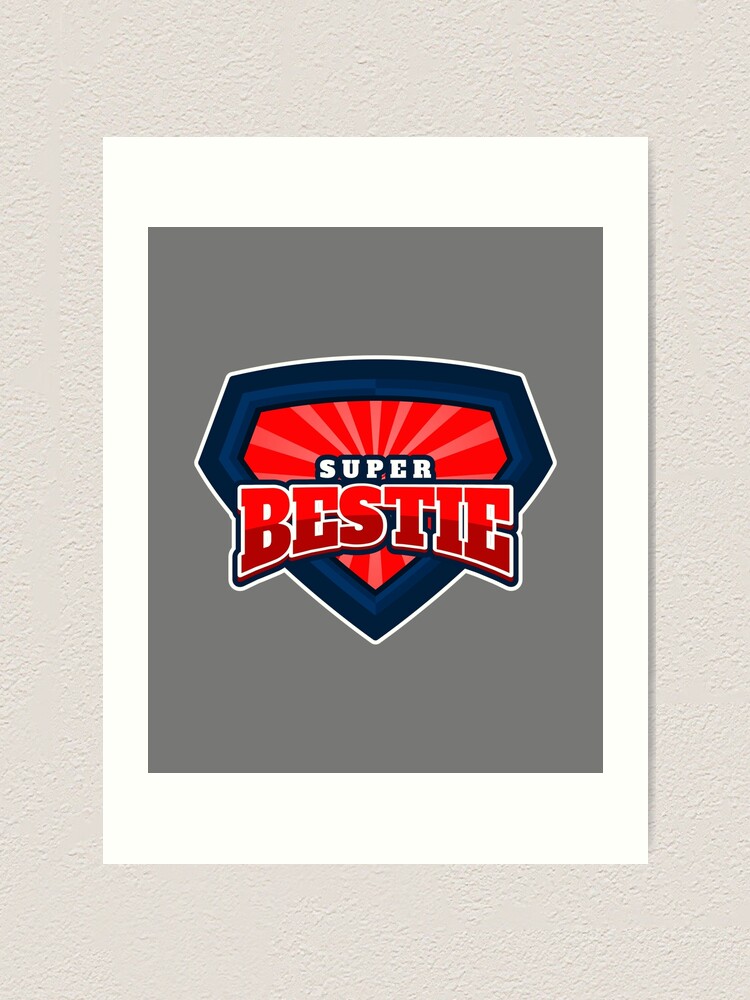 "Super Bestie" Art Print by 30-Merch | Redbubble
