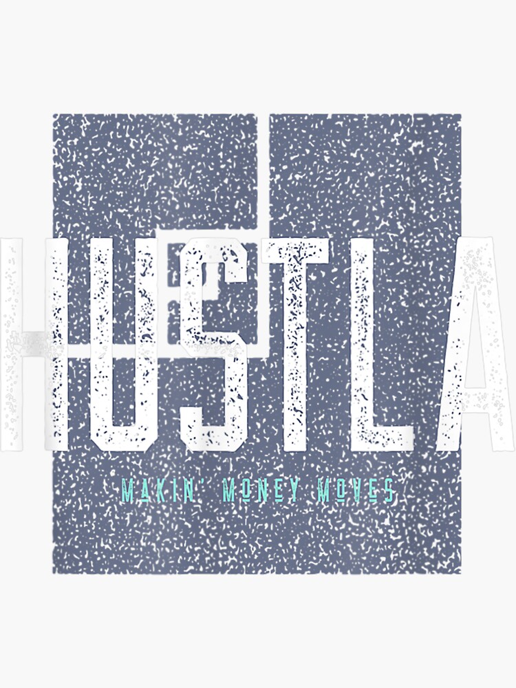 "Hustla Makin Money Moves Entrepreneurs Who Hustle " Sticker for Sale ...