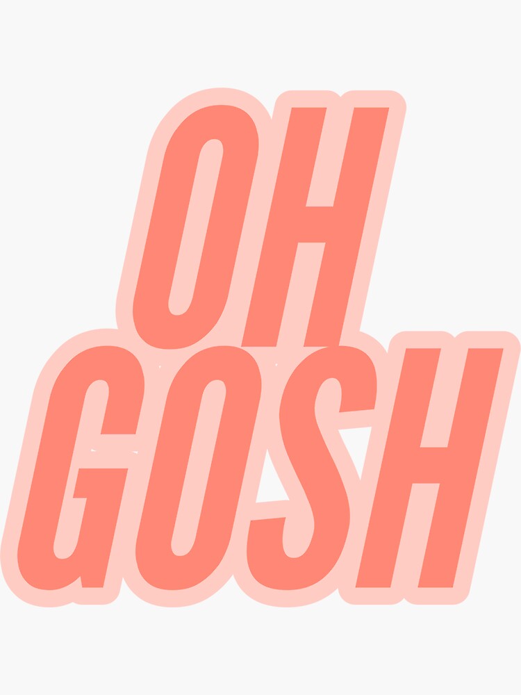 "OH GOSH" Sticker for Sale by sanchidora26 | Redbubble