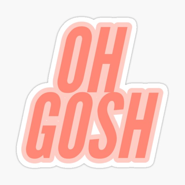 "OH GOSH" Sticker for Sale by sanchidora26 | Redbubble