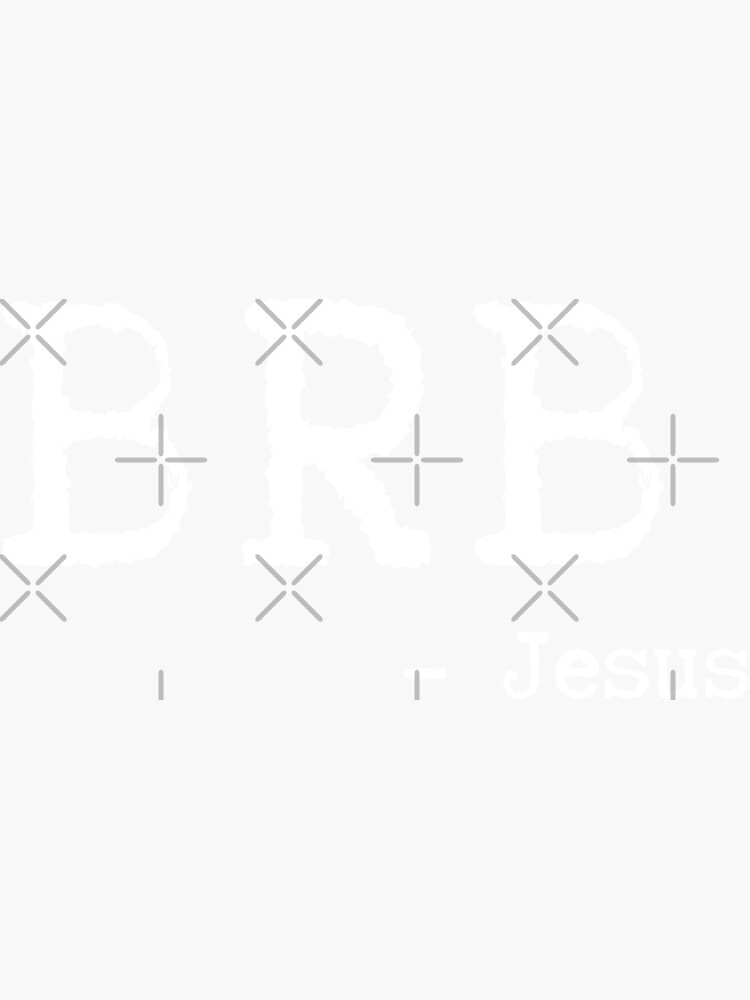 "Jesus Christ saying BRB Christian Easter Funny Pun" Sticker for Sale ...