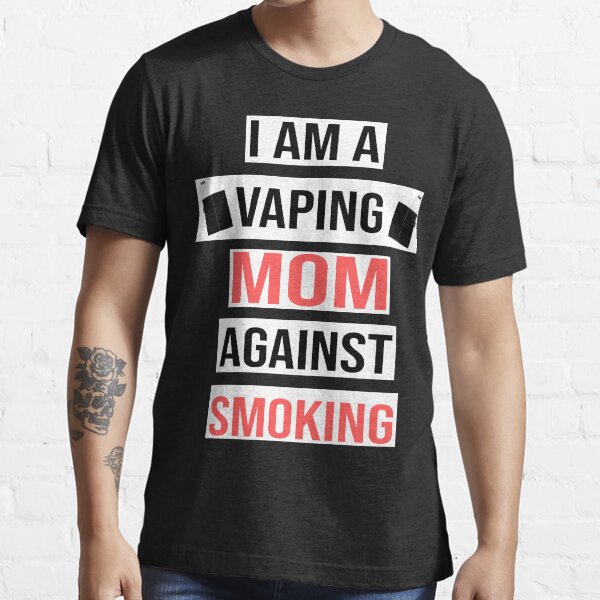 "Im A VAPING MOM against SMOKING" T-shirt for Sale by sukram42 ...