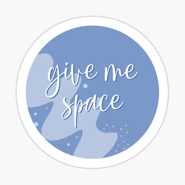 "Give Me Space Sticker " Sticker for Sale by tonirainbows | Redbubble
