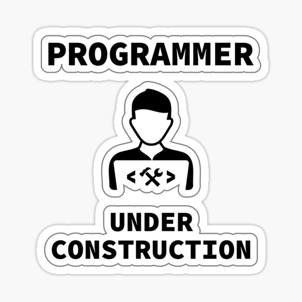 "Programmer Under Construction, Computer Science Student, Learn ...