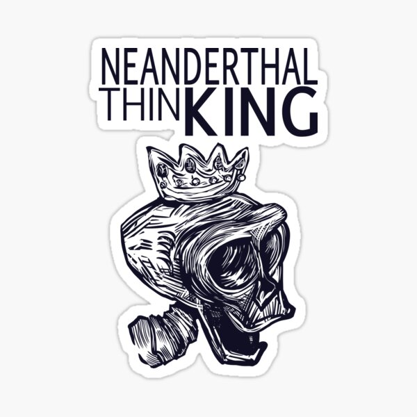 "NEanderthal ThinKing" Sticker for Sale by SIRAKIRI | Redbubble