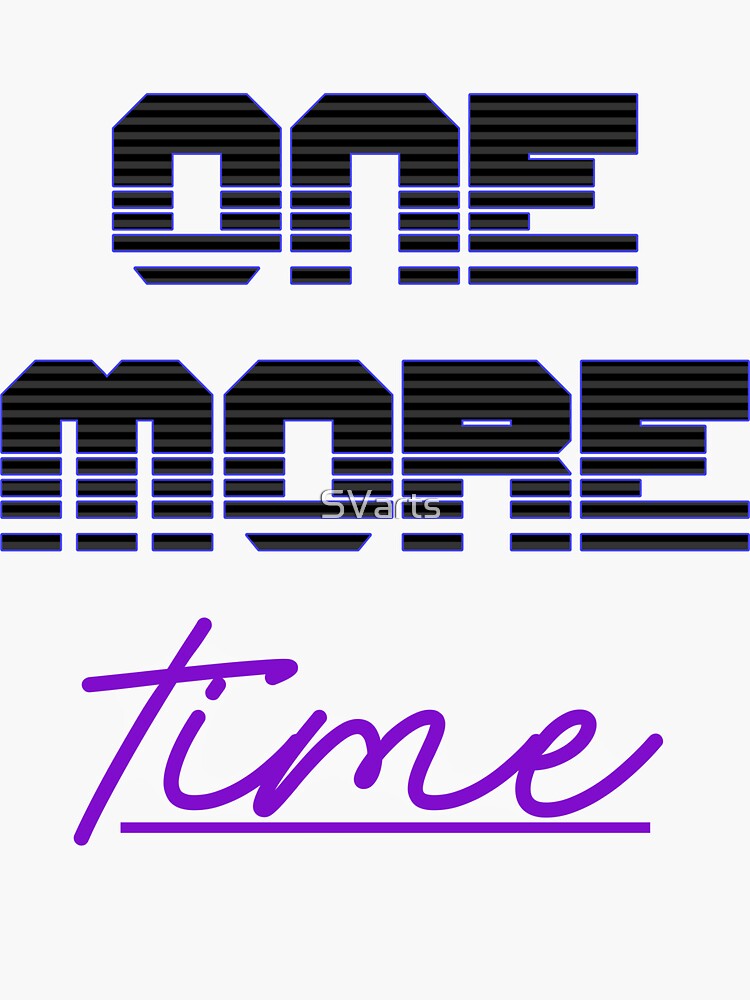"One more time" Sticker by SVarts | Redbubble