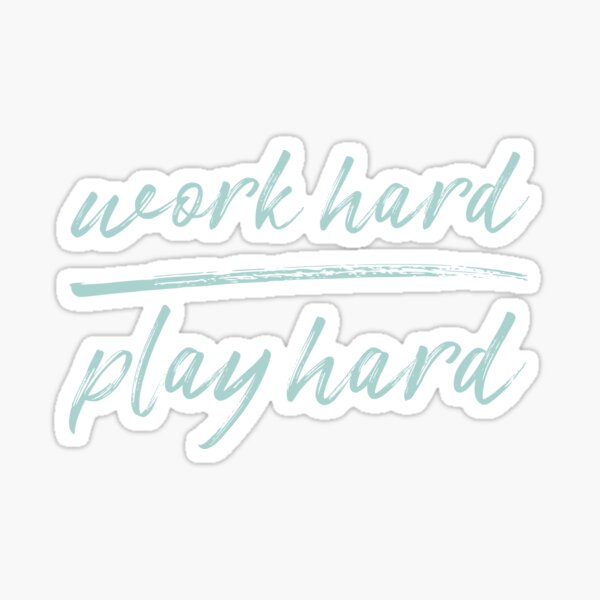 "Work Hard, Play Hard" Sticker for Sale by SharksOnShore | Redbubble