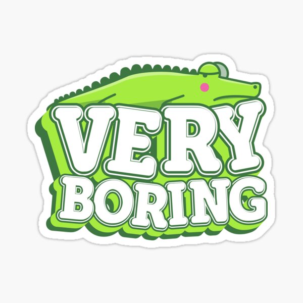 "Very Boring" Sticker by NajoFashions | Redbubble