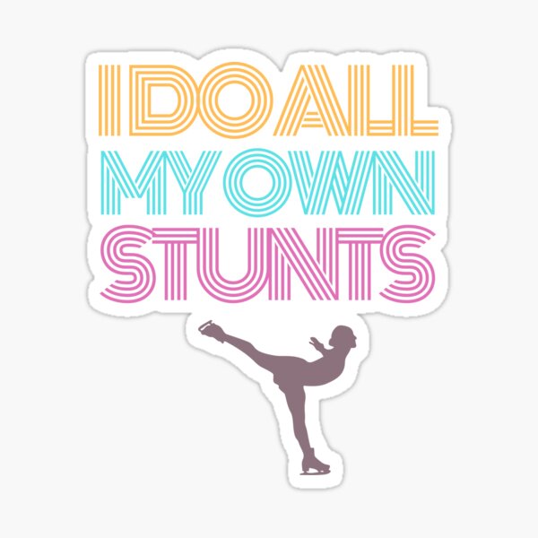 I Do My Own Stunts Stickers | Redbubble