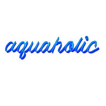 "Aquaholic " Sticker for Sale by SierasART | Redbubble