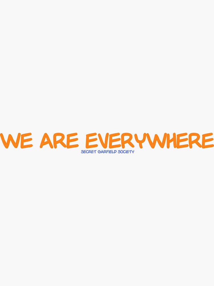 "WE ARE EVERYWHERE" Sticker for Sale by GarfieldSociety | Redbubble