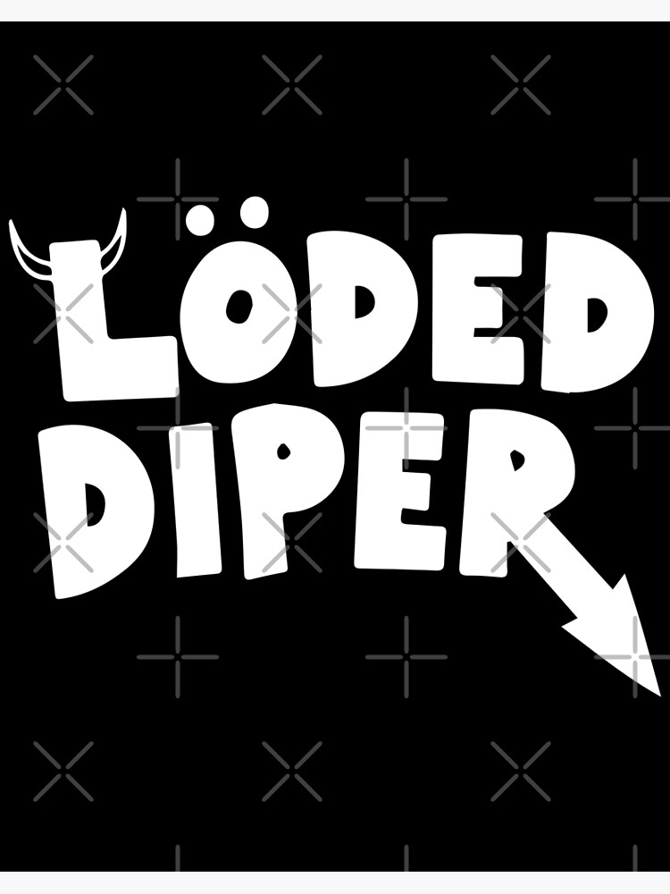 "loded diper" Poster by botees | Redbubble