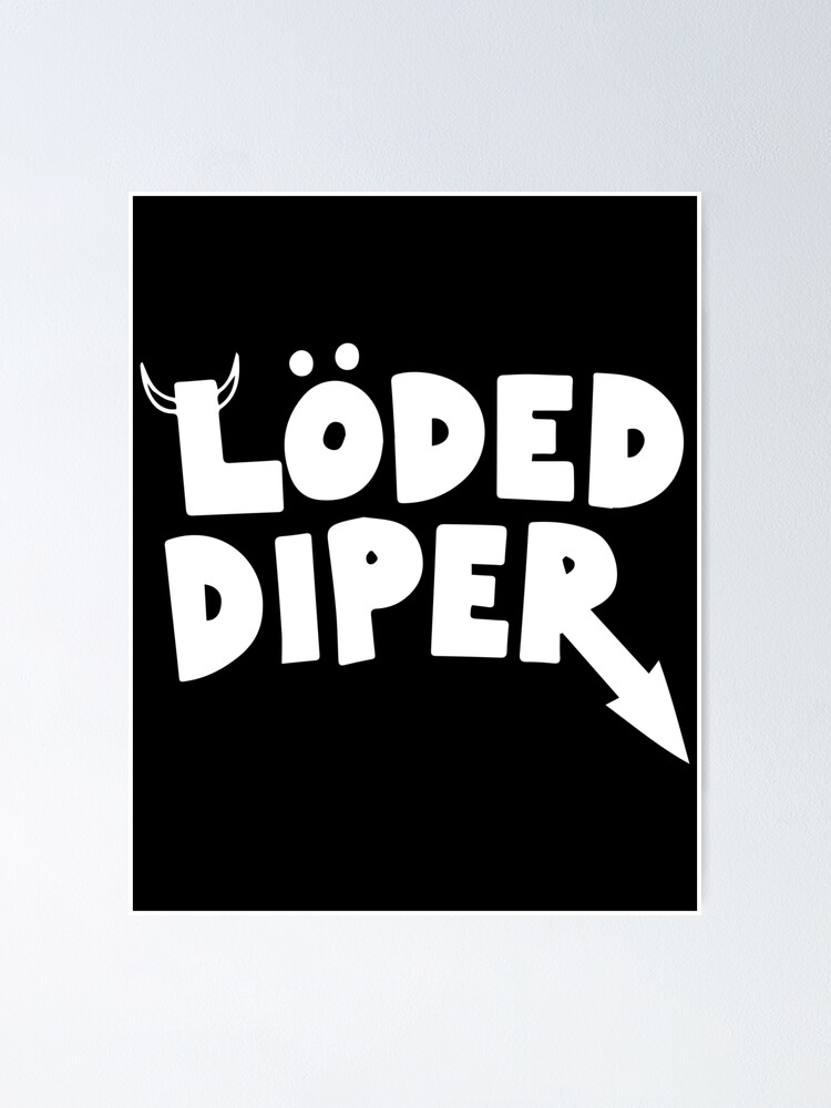 "loded diper" Poster by botees | Redbubble