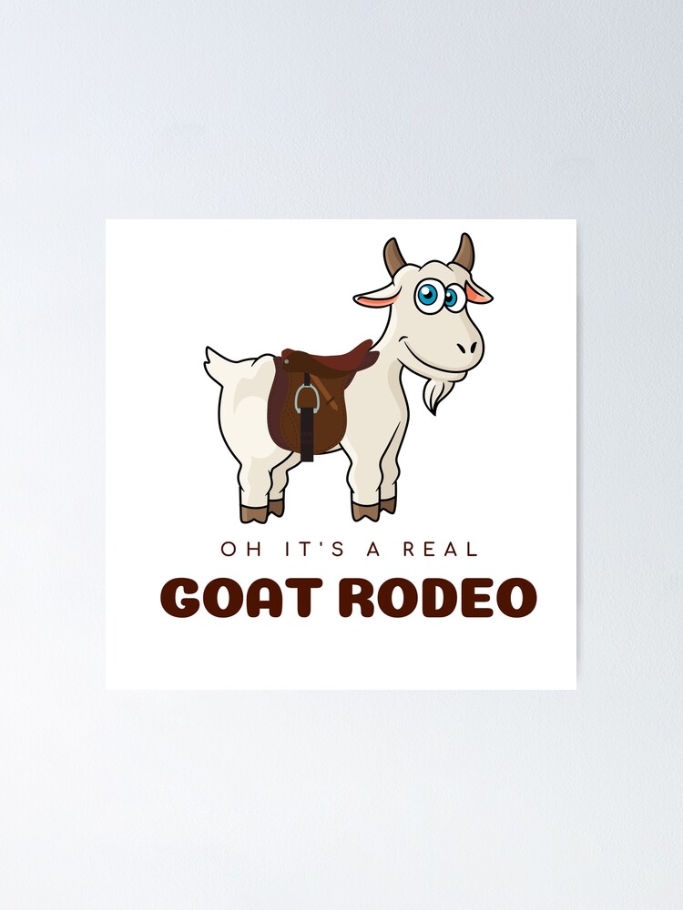 "GOAT RODEO" Poster for Sale by PrettyBad | Redbubble
