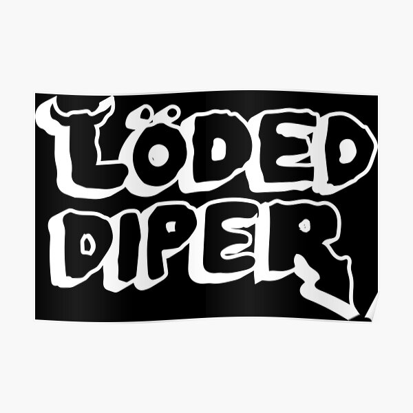Loaded Diper Posters | Redbubble