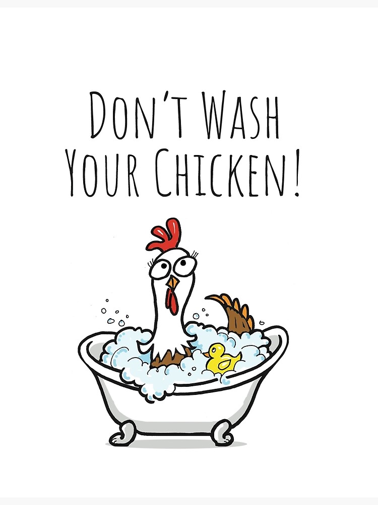 "Don’t wash your chicken" Poster for Sale by Tasty220 | Redbubble