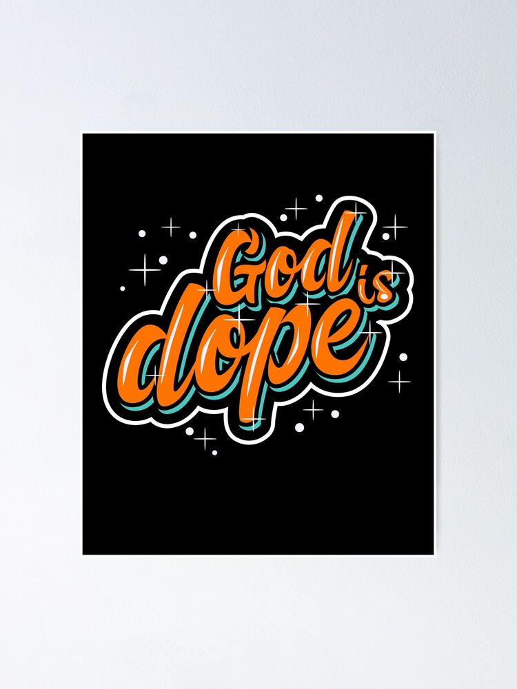 "God is dope , Christian faith , Jesus , Team Jesus" Poster by ...