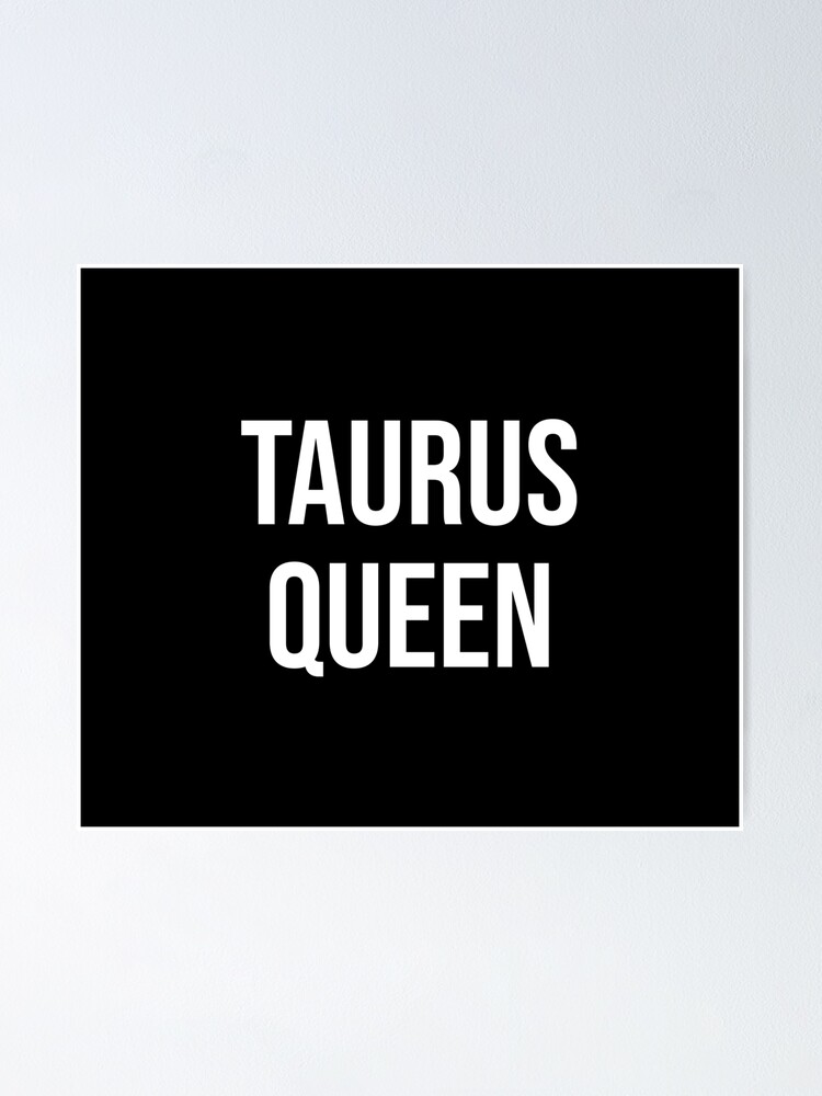 "Taurus Queen (Zodiac Sign)" Poster by MSA-42 | Redbubble