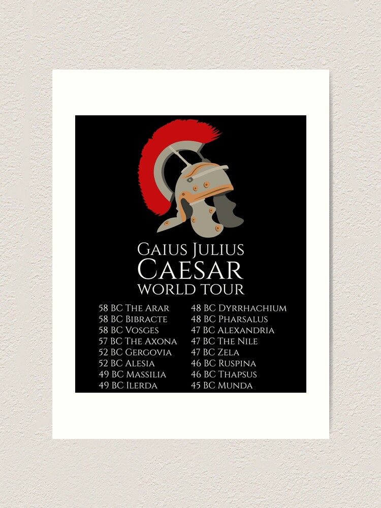 "Gaius Julius Caesar World Tour - Roman Legionary Helmet" Art Print by ...