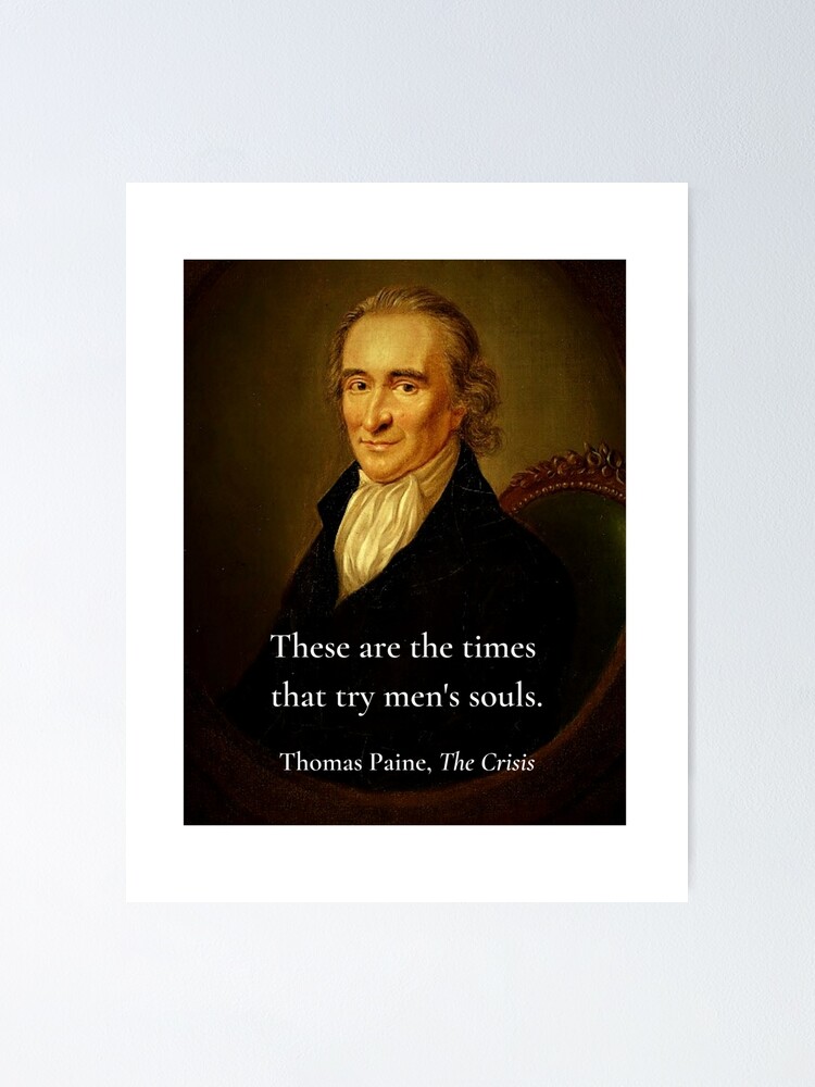 " These are the times that try men's souls. ~ Thomas Paine" Poster for ...