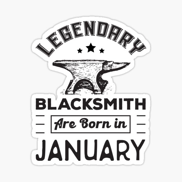 "Legendary Blacksmith Are Born In January Gift Blacksmith" Sticker for ...