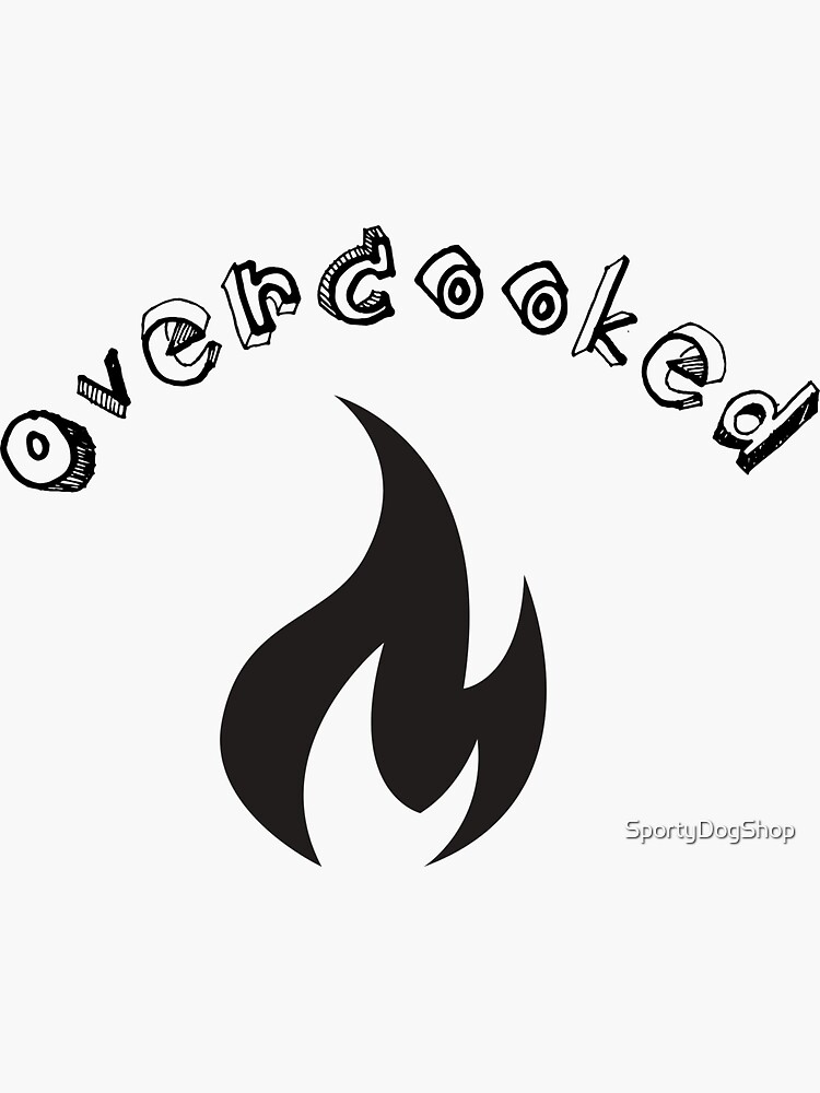 "Overcooked" Sticker for Sale by SportyDogShop | Redbubble