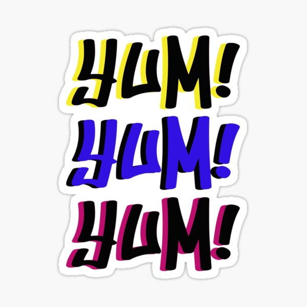 "YUM! YUM! YUM!" Sticker for Sale by timipumpin | Redbubble