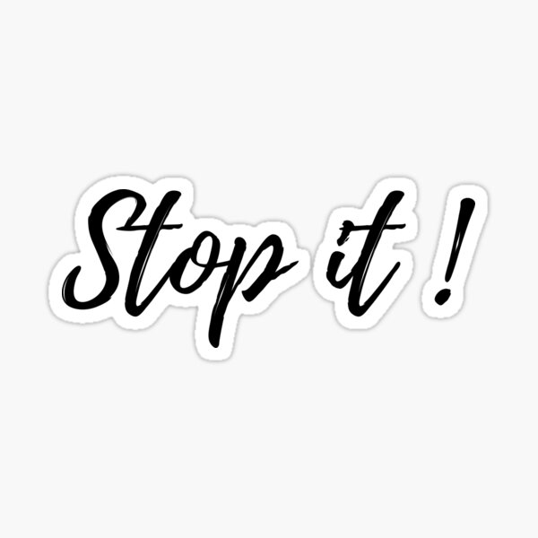 "Stop it! - Motivational quotes" Sticker for Sale by GaterStitch ...