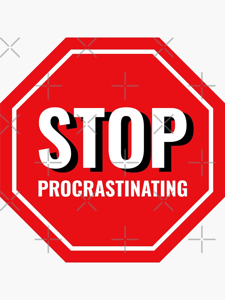 "Stop procrastinating sign" Sticker for Sale by TheYellowC | Redbubble