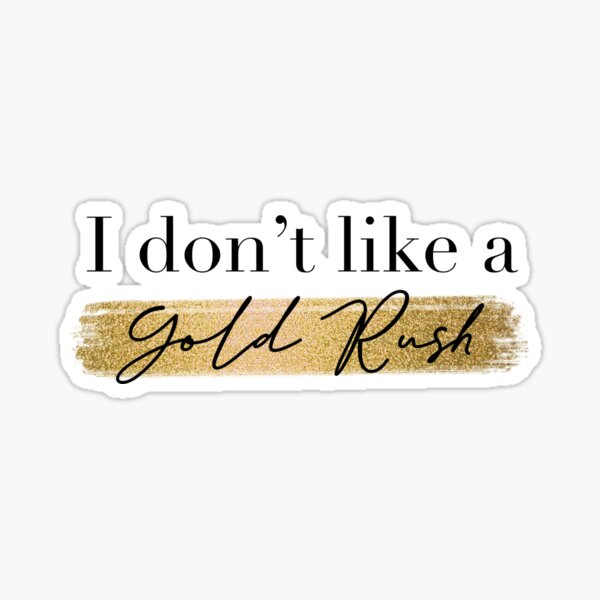 "Gold Rush" Sticker for Sale by WonderlandArt13 | Redbubble