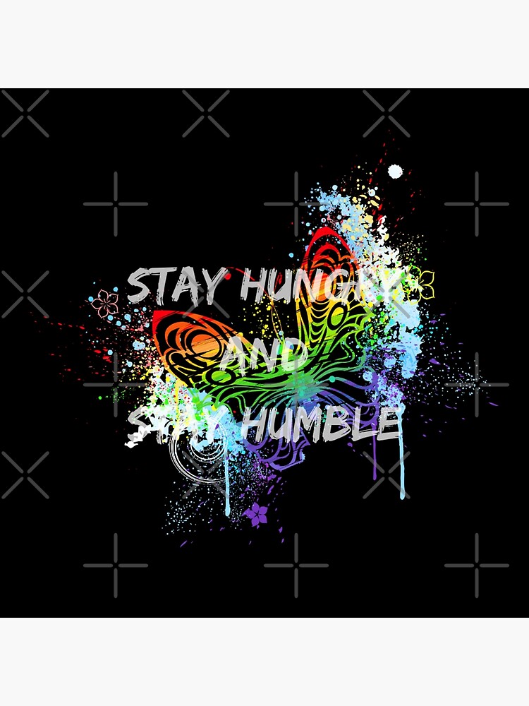 "Stay Hungry and Stay Humble Butterfly Paint Splash Motivation" Poster ...