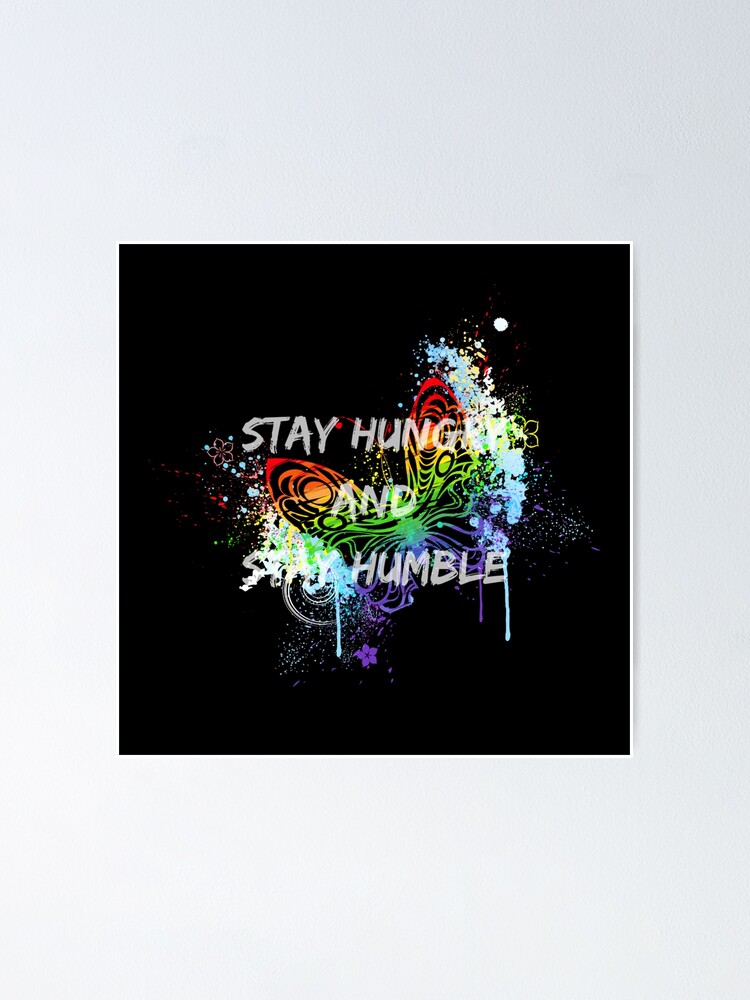 "Stay Hungry and Stay Humble Butterfly Paint Splash Motivation" Poster ...